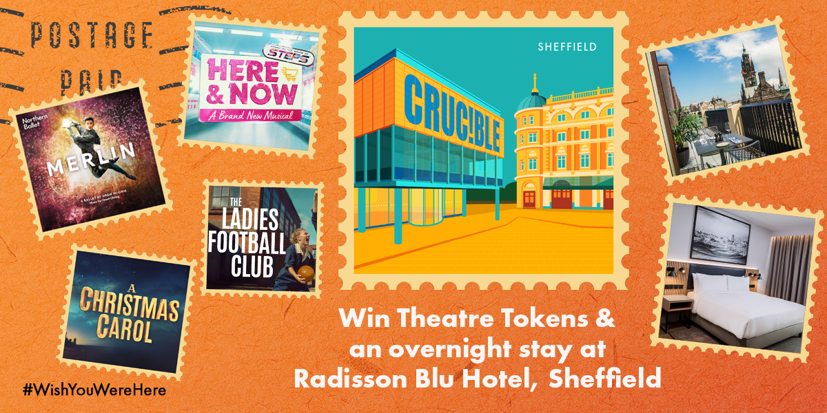 Win Theatre Tokens & an overnight stay at Radisson Blu Hotel, Sheffield ...