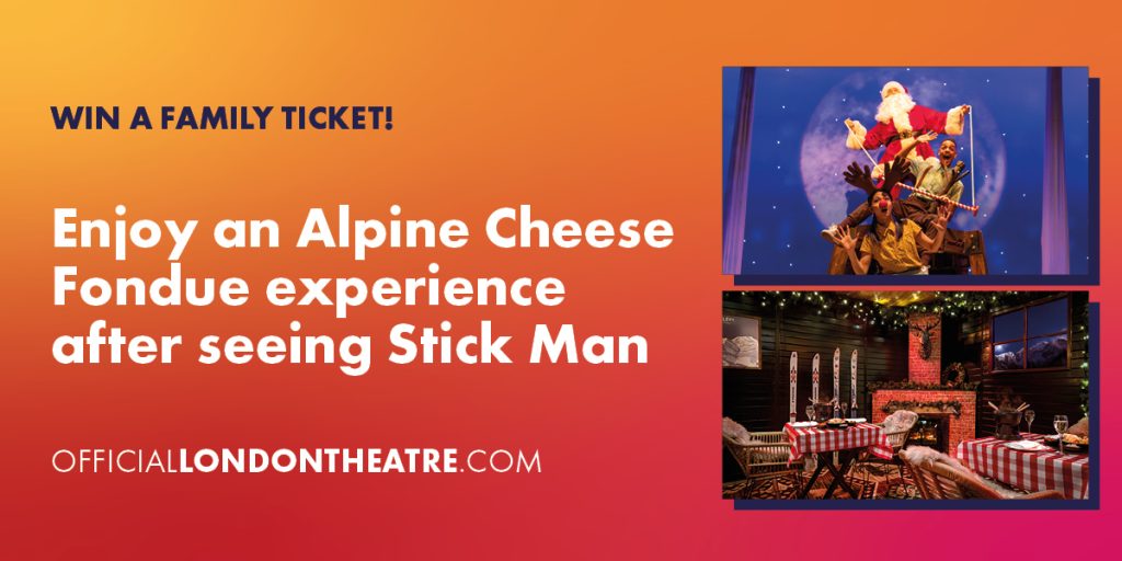 Win a family ticket to see Stick Man and enjoy an Alpine Cheese Fondue ...