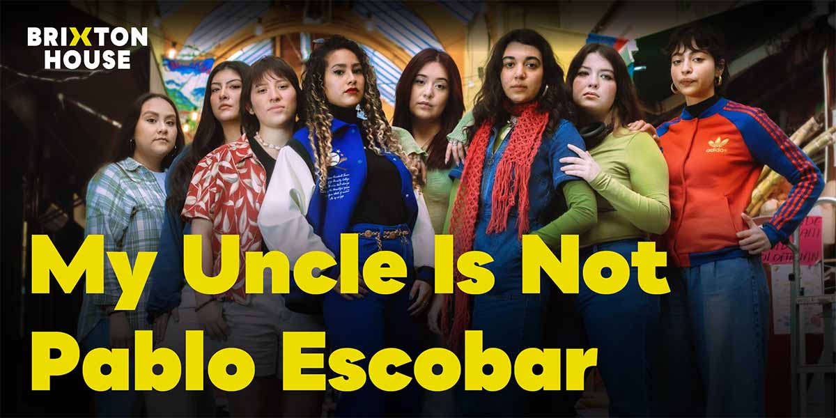 My Uncle Is Not Pablo Escobar | at Brixton House | Closed 3 May 2026